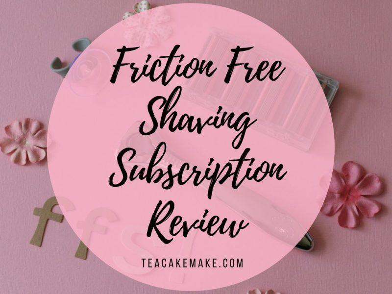 Friction Free Shaving Subscription Review | Tea, Cake & Make